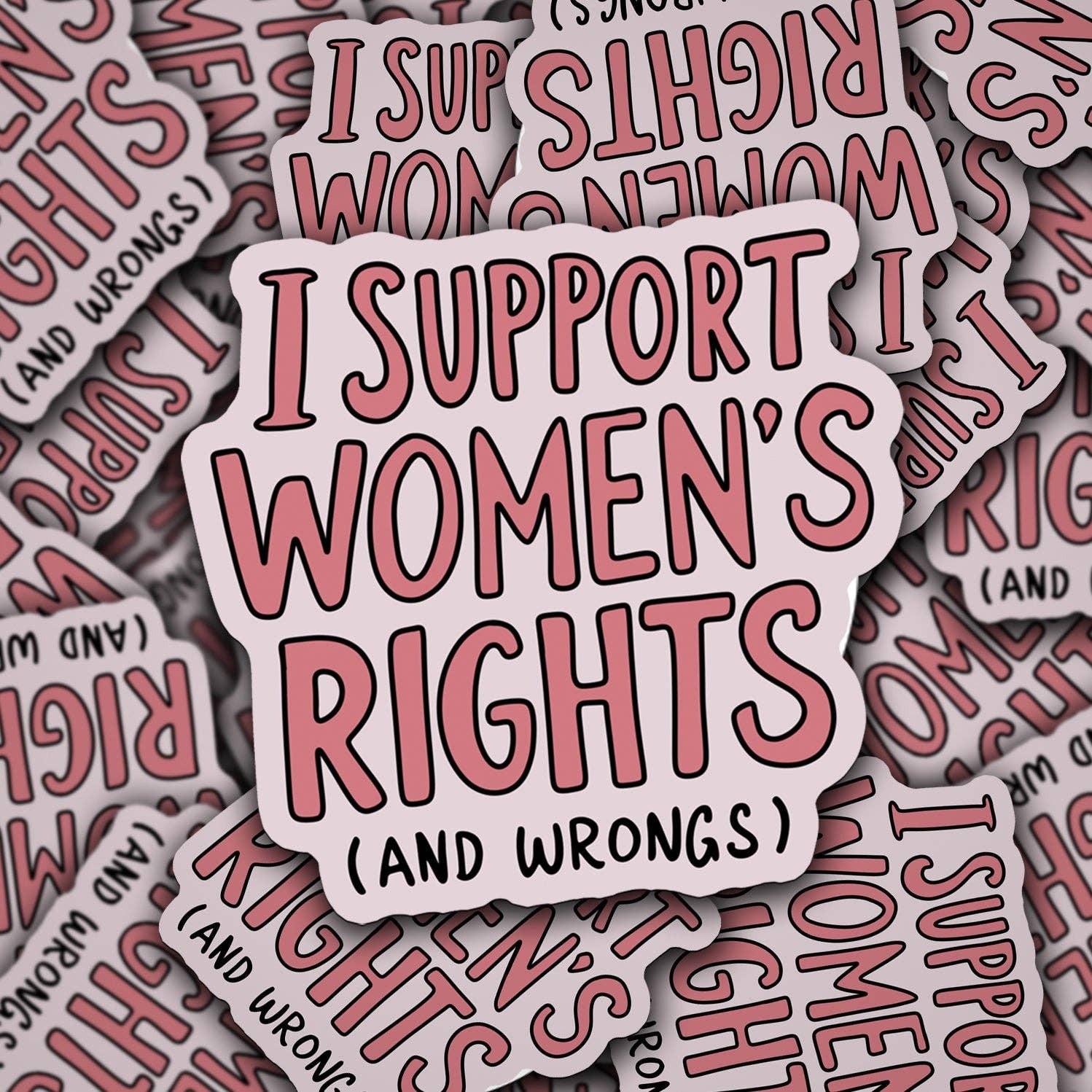 I Support Women's Rights (and Wrongs) Sticker | Little Gay Bookstore